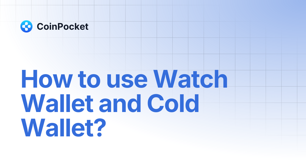 How to use Watch Wallet and Cold Wallet? | CoinPocket