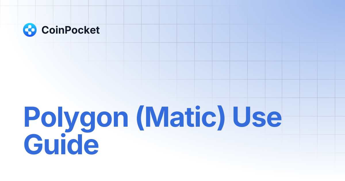 Polygon (Matic) Use Guide | CoinPocket