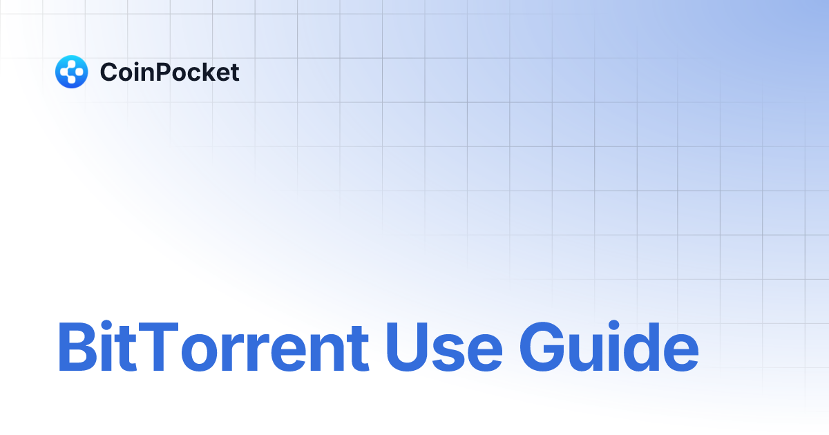BitTorrent Use Guide | CoinPocket