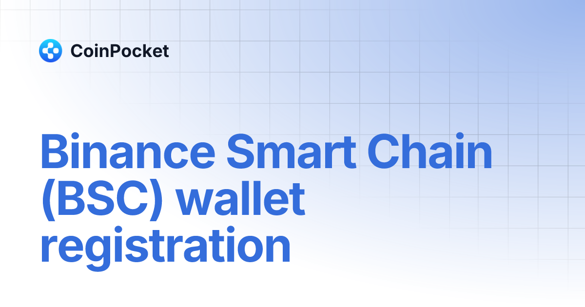 Binance Smart Chain (BSC) wallet registration | CoinPocket