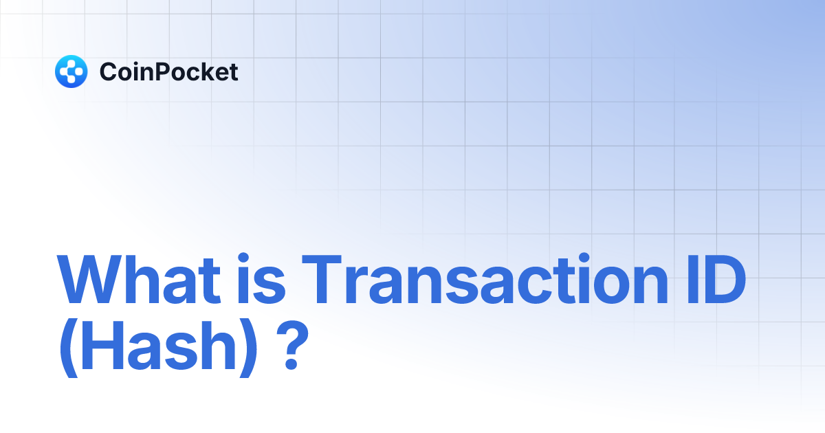 What is Transaction ID (Hash) ? | CoinPocket